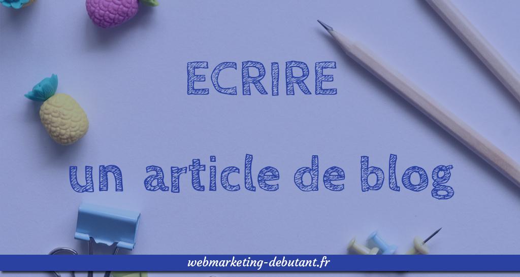 Comment écrire un article de blog ? 6 conseils pour bien rédiger ...