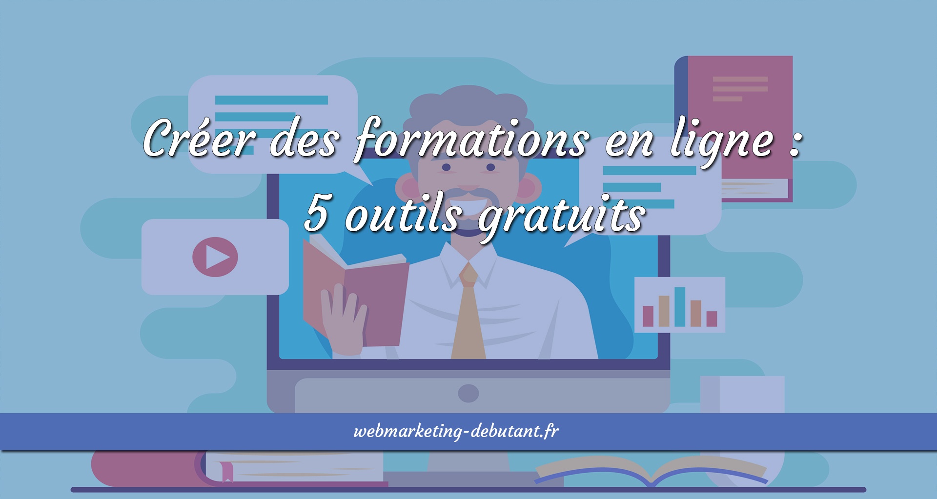 Créer des formations en ligne : 5 outils gratuits